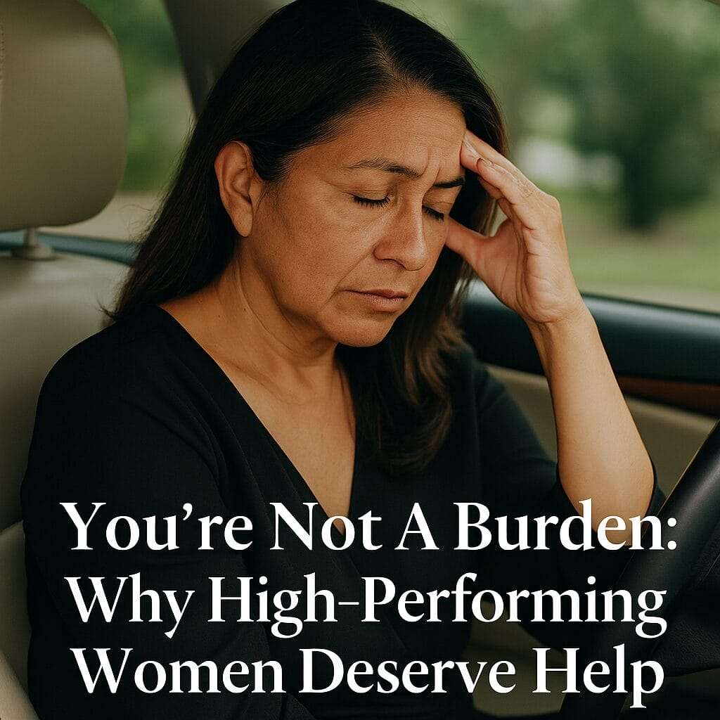 You’re Not A Burden: Why High-Performing Women Deserve Help